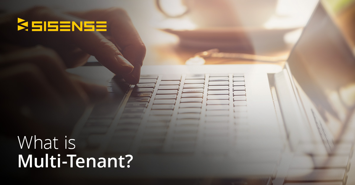 What is Multi-Tenant? Multi-Tenancy Explained | Sisense