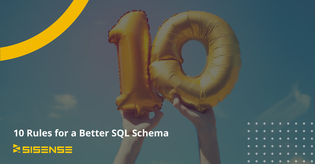 10 Rules for a Better SQL Schema | Sisense